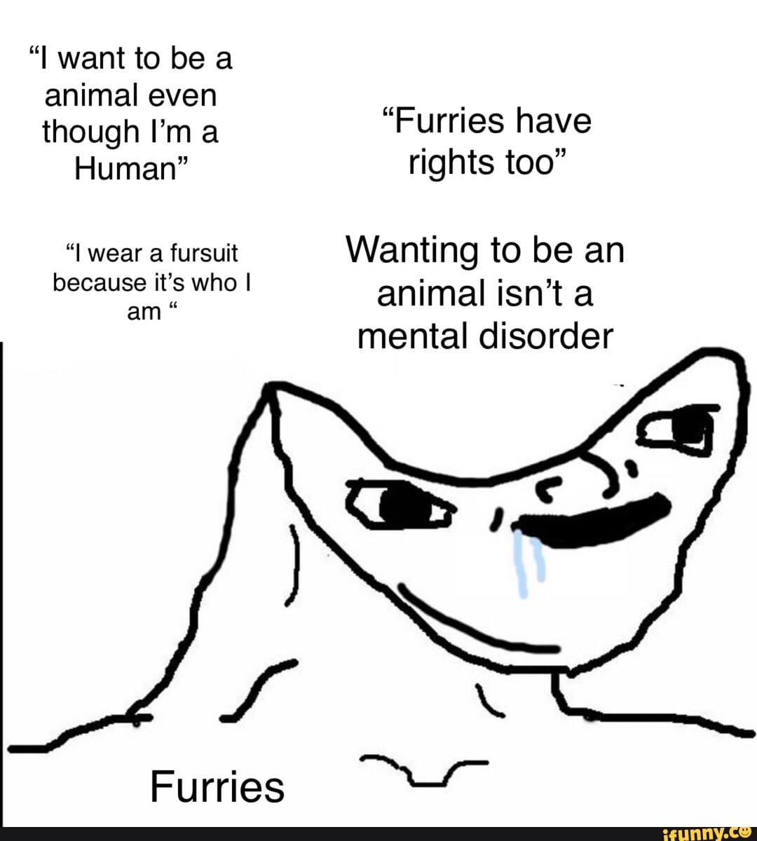 “I want to be a animal even “ _ though I’m a Furries have Human” rights ...
