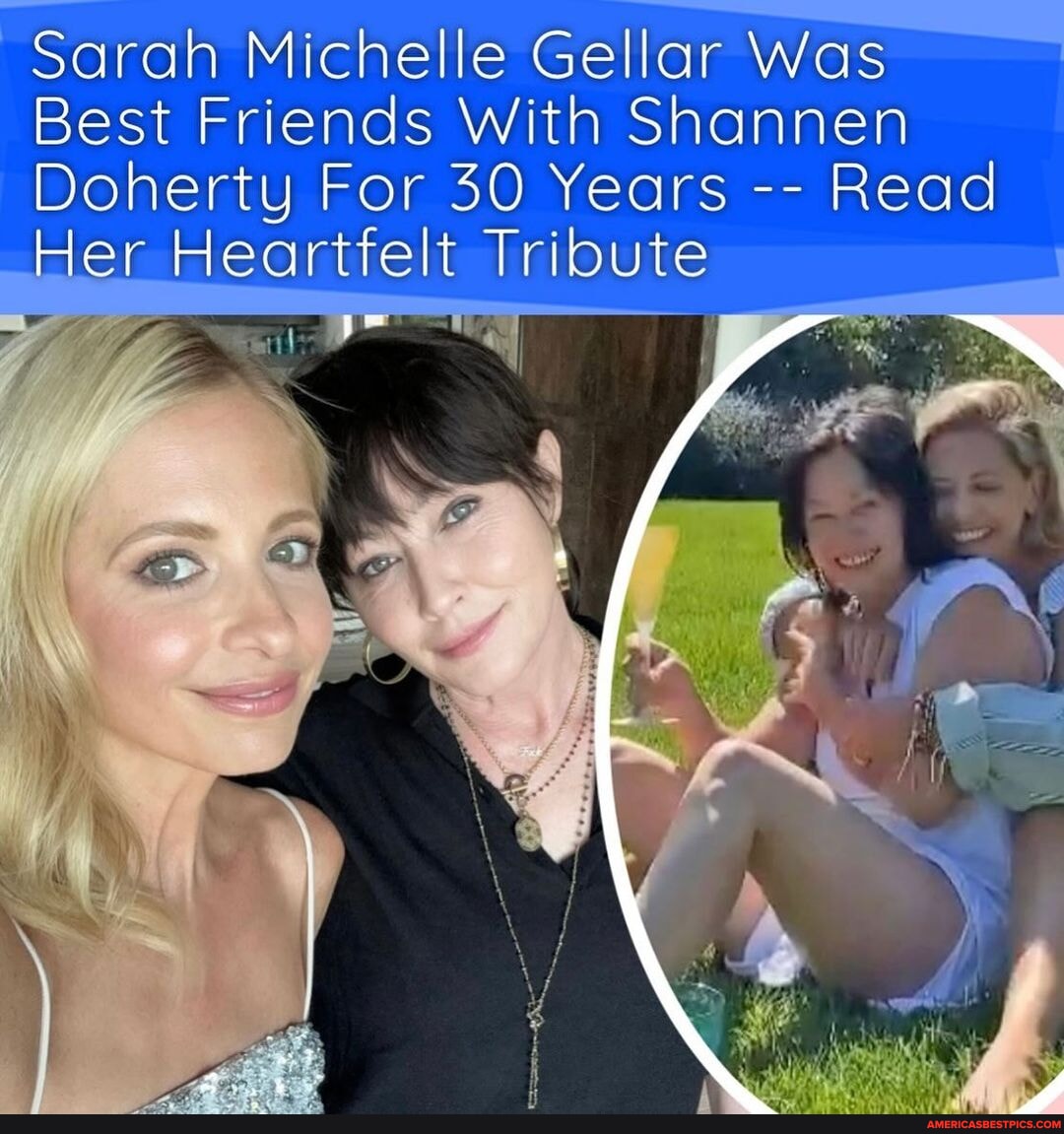 Sarah Michelle Gellar Was Best Friends With Shannen Doherty For 30 ...