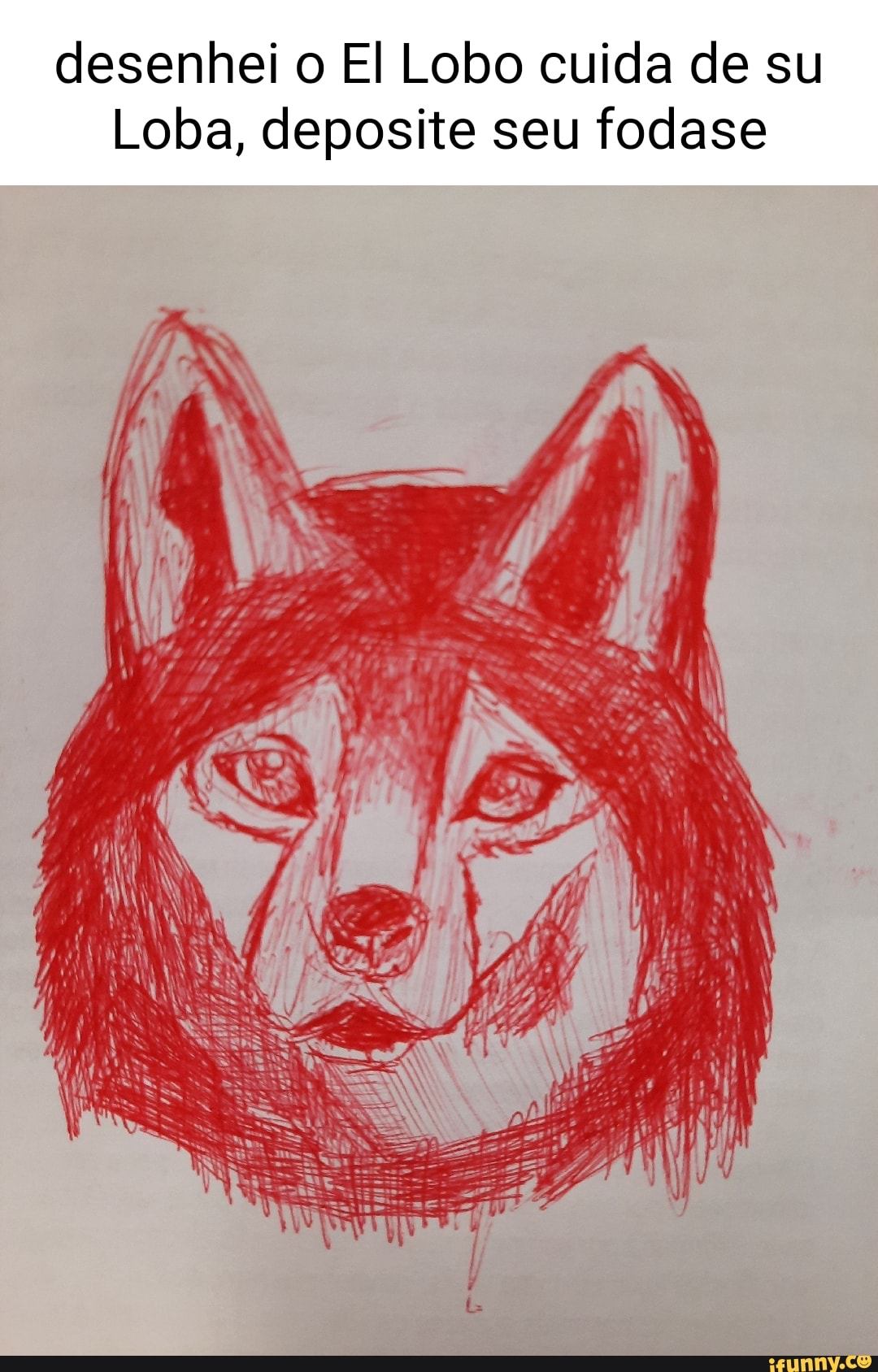 Desenhei o El Lobo cuida de su Loba, deposite seu fodase I I - )