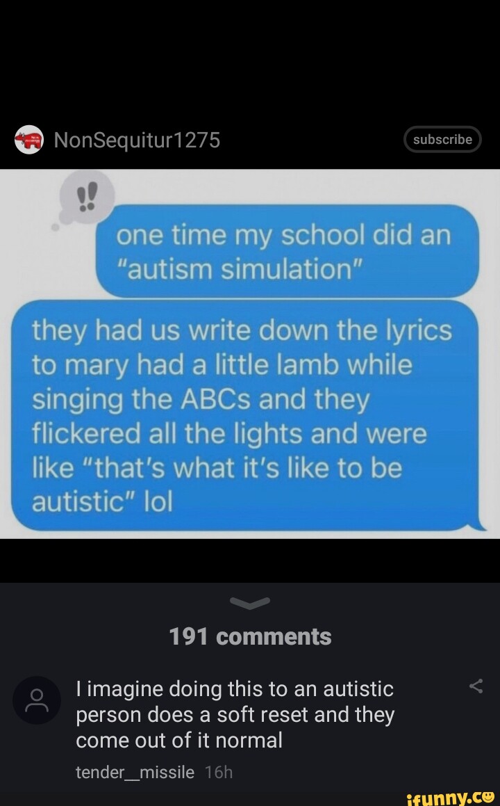 @ NonSequitur1275 subscribe one time my school did an "autism ...