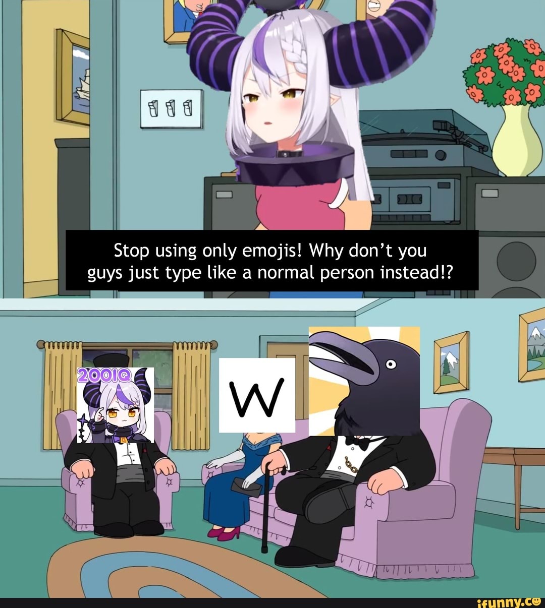 Stop using only emojis! Why don't you guys just type like a normal ...