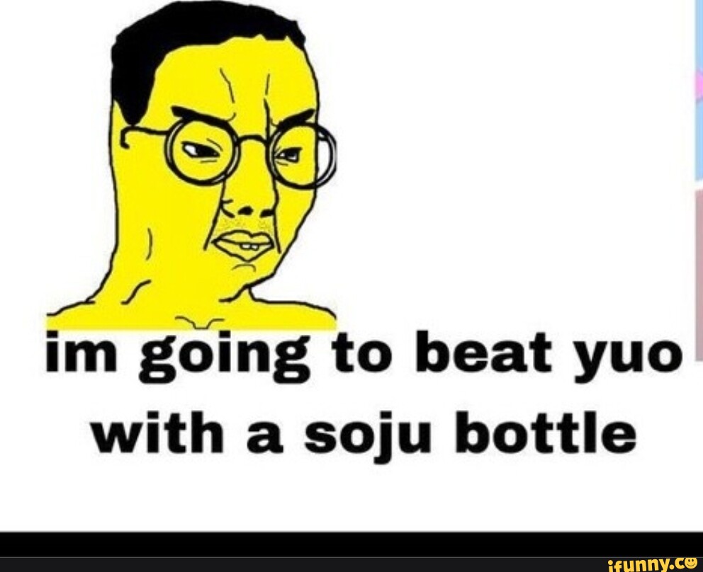 Soju memes. Best Collection of funny Soju pictures on iFunny