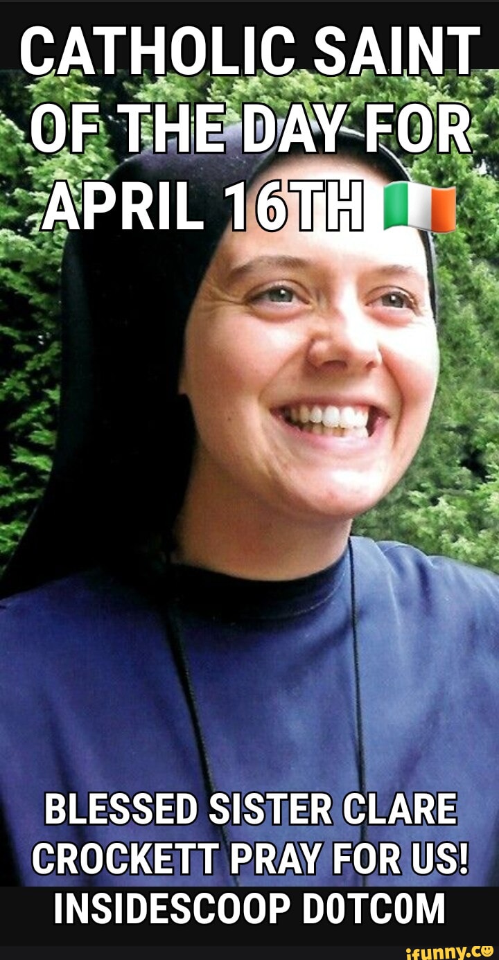 CATHOLIC SAINT OF THE DAY-FOR APRIL BLESSED SISTER CLARE CROCKETT PRAY ...
