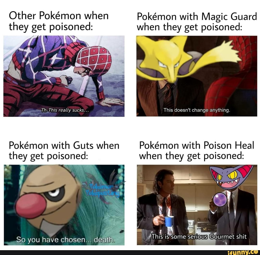 Pokémon with Guts when Pokémon with Poison Heal when they get poisoned ...