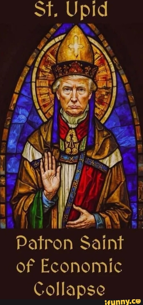 St. Upid i / SS Patron Saint of Economic Collapse - iFunny