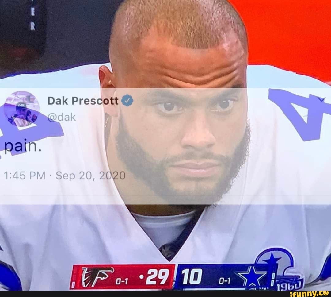 Dak Prescott @ pain. PM Sep 20, - iFunny