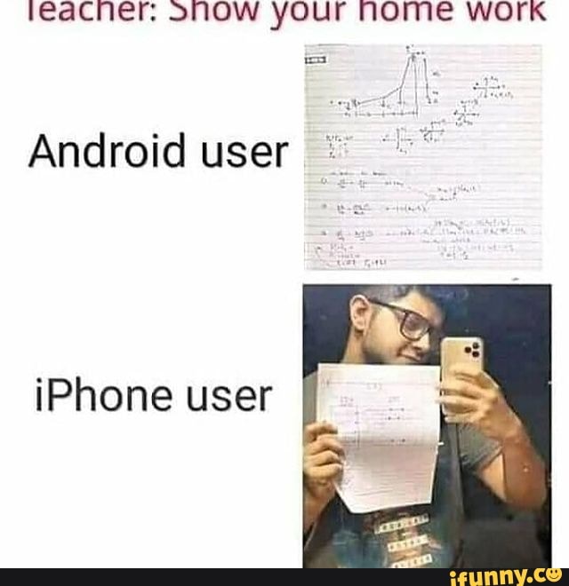 Feachner. SNOW your NOME WOrk ob Android user iPhone user - iFunny