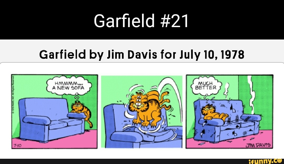 Garfield #21 Garfield by Jim Davis for July 10, 1978 HMMM A NEW SOFA ...