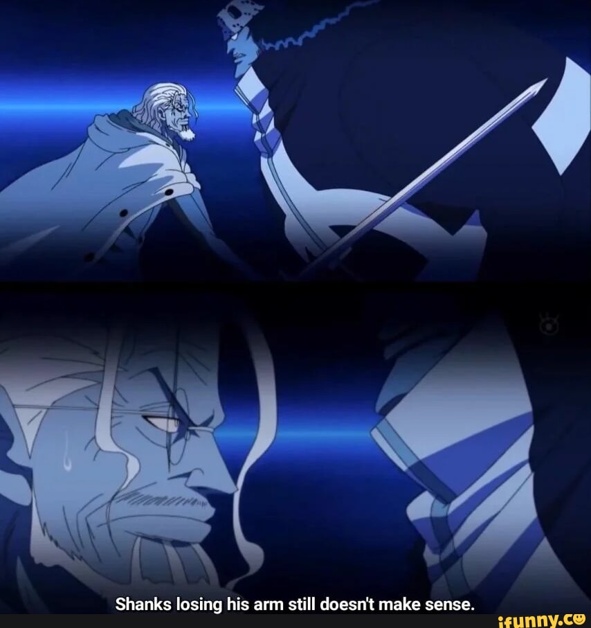 Shanks losing his arm still doesn't make sense. - iFunny