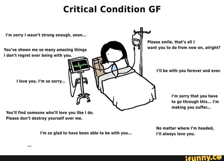 Critical Condition GF U'm sorry I wasn't strong enough, anon... You'll ...