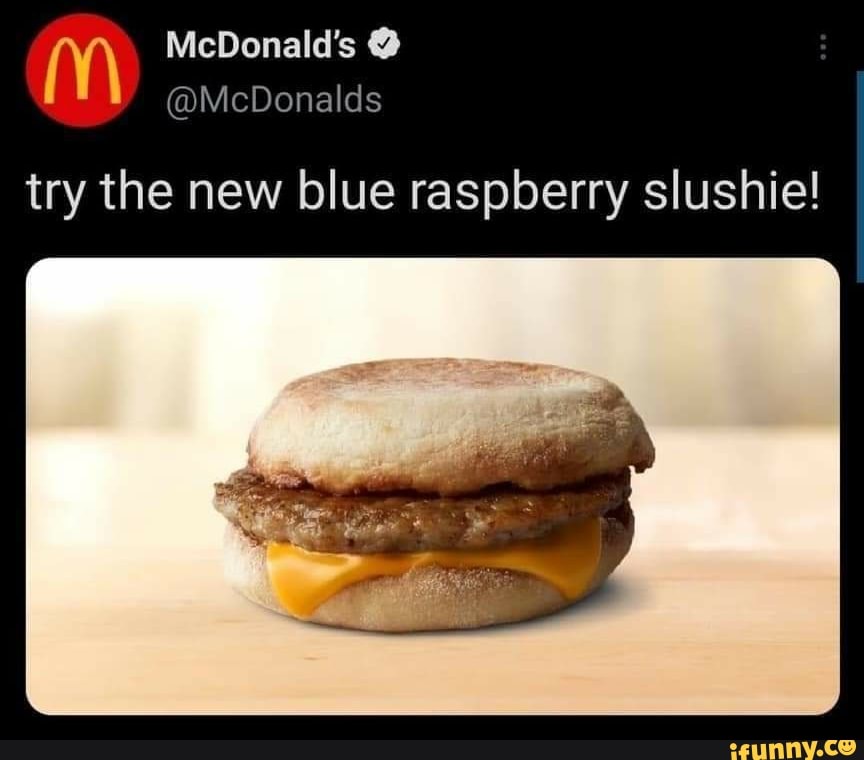 McDonald's @ @McDonalds try the new blue raspberry slushie! - iFunny