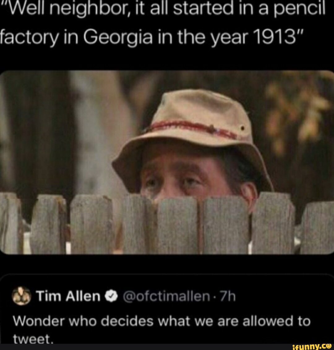 "Well neighbor, it all started in a pencil factory in Georgia in the ...