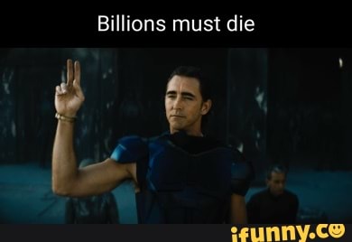 Billions must die - iFunny