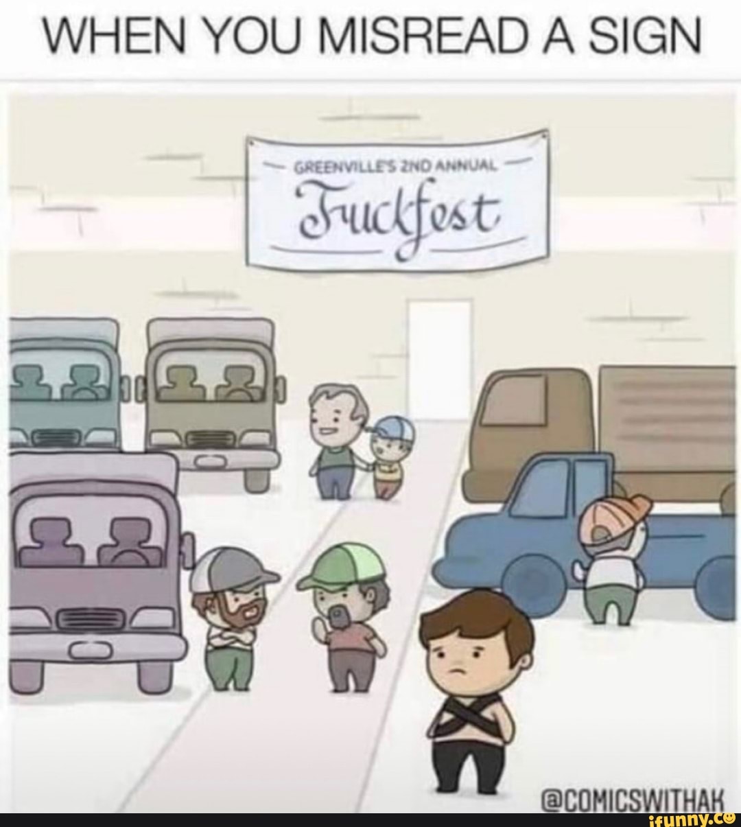 WHEN YOU MISREAD A SIGN GREENVILLES 2NOD ANNUAL @COMICSWITHAK - iFunny