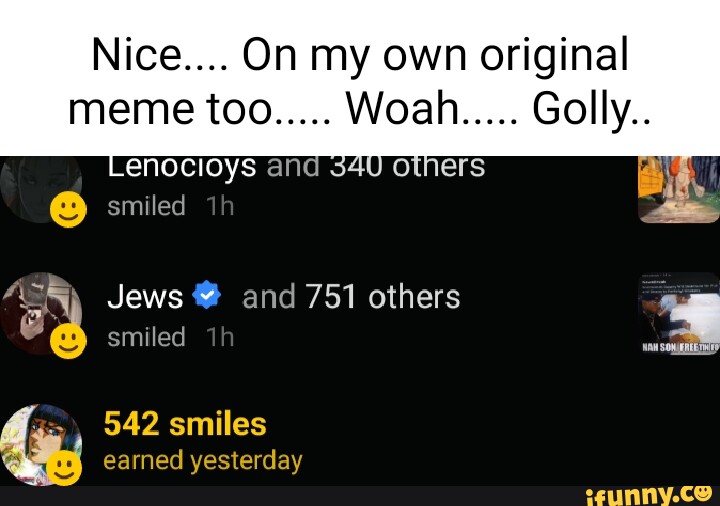 Nice.... On my own original Golly.. meme too..... Woall..... enocioys ...