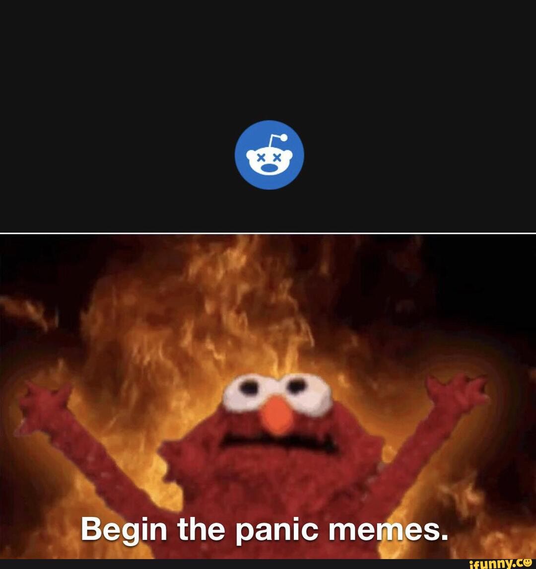 Begin the panic memes. - iFunny