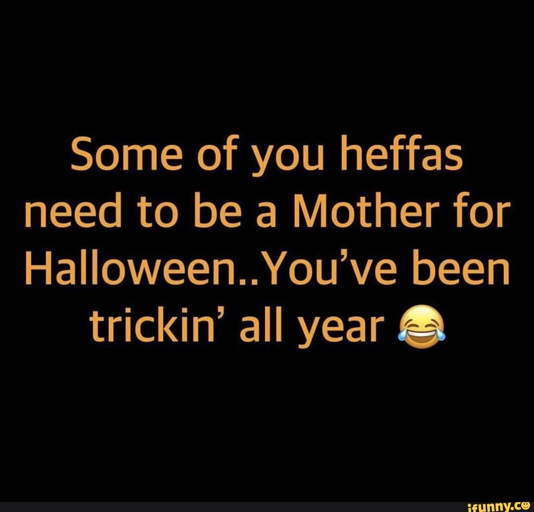 Heffas memes. Best Collection of funny Heffas pictures on iFunny