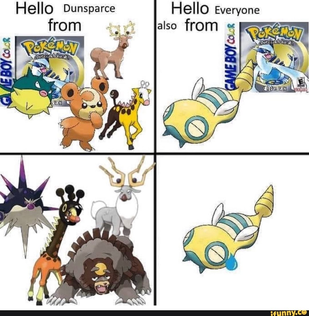 Hello Dunsparce Hello Everyone from also from - iFunny