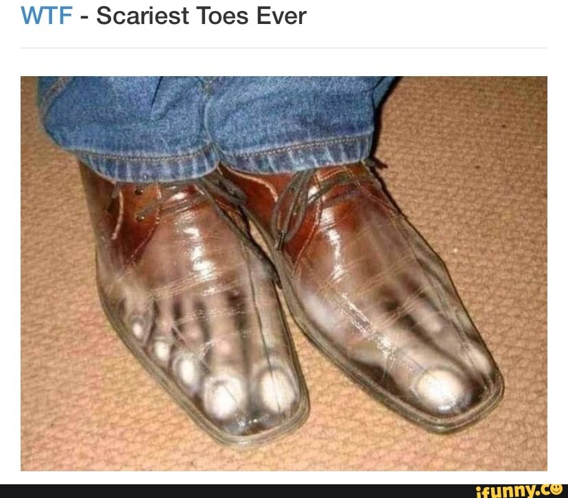 WTF - Scariest Toes Ever - iFunny