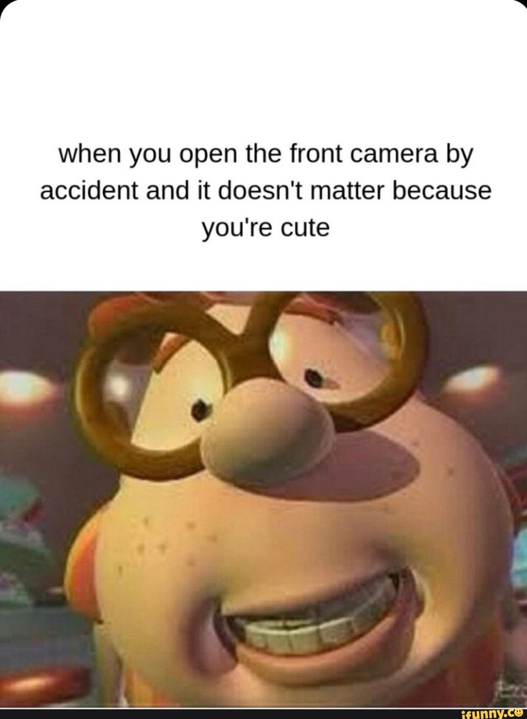 When you open the front camera by accident and it doesn't matter ...