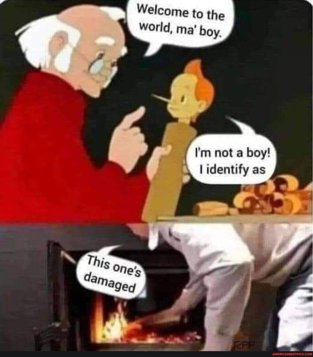 Welcome to the I World, ma' boy. I'm not a boy! I identify as - America ...