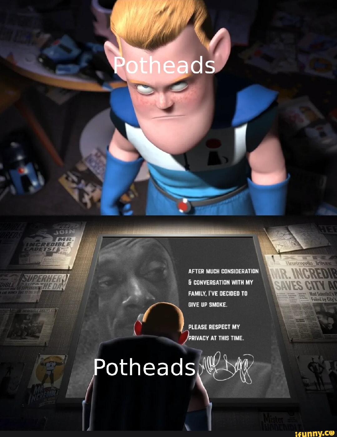 Potheads AFTER MUCH CONSIDERATION CONVERSATION WITH MY FAMILY, I'VE ...