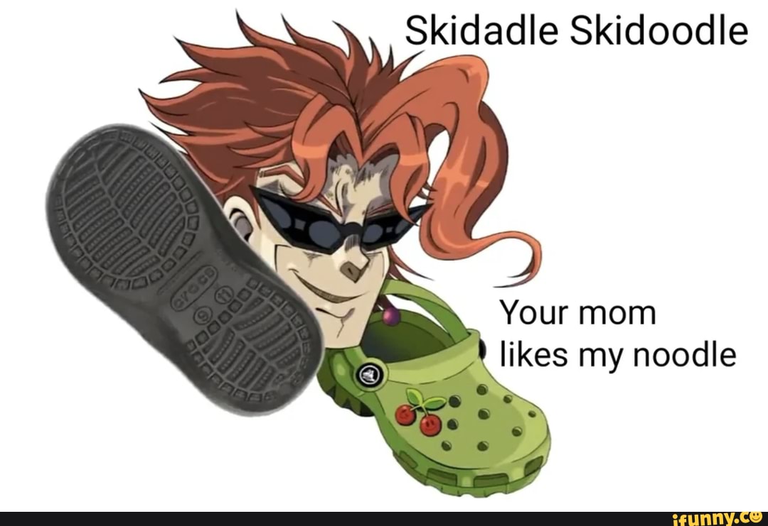 Skidadle memes. Best Collection of funny Skidadle pictures on iFunny
