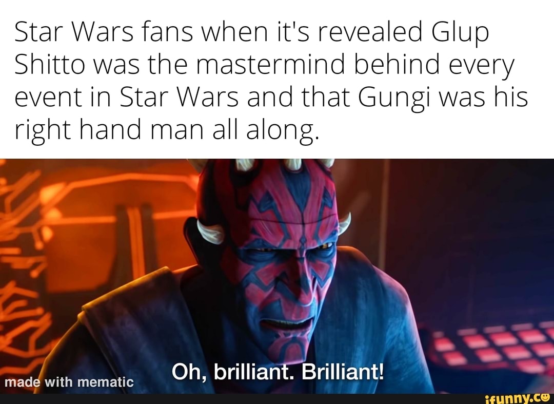 Star Wars fans when it's revealed Glup Shitto was the mastermind behind ...