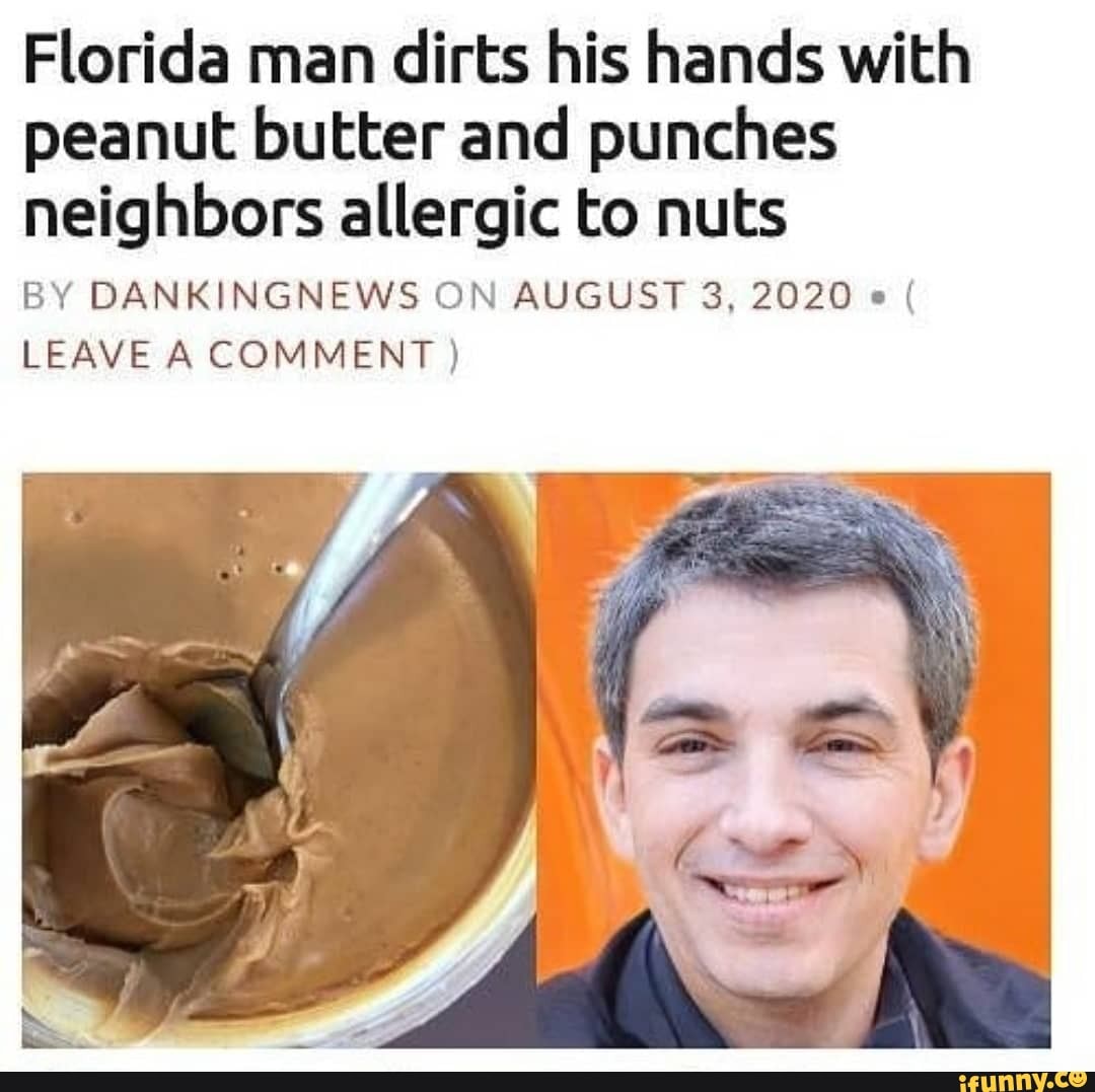 Florida man dirts his hands with peanut butter and punches neighbors ...