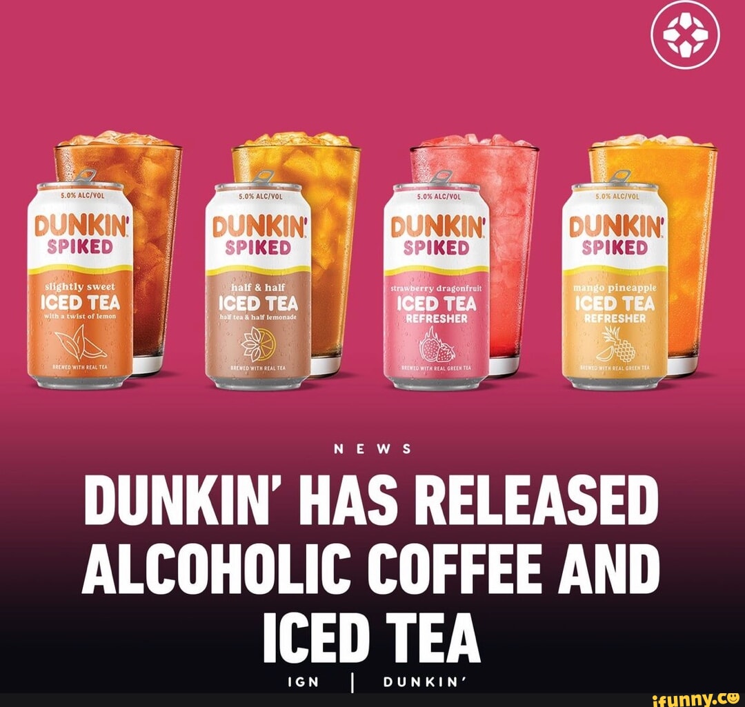 5.0% DUNKIN' SPIKED SPIKED) NEWS DUN HAS RELEASED ALCOHOLIC COFFEE AND ...