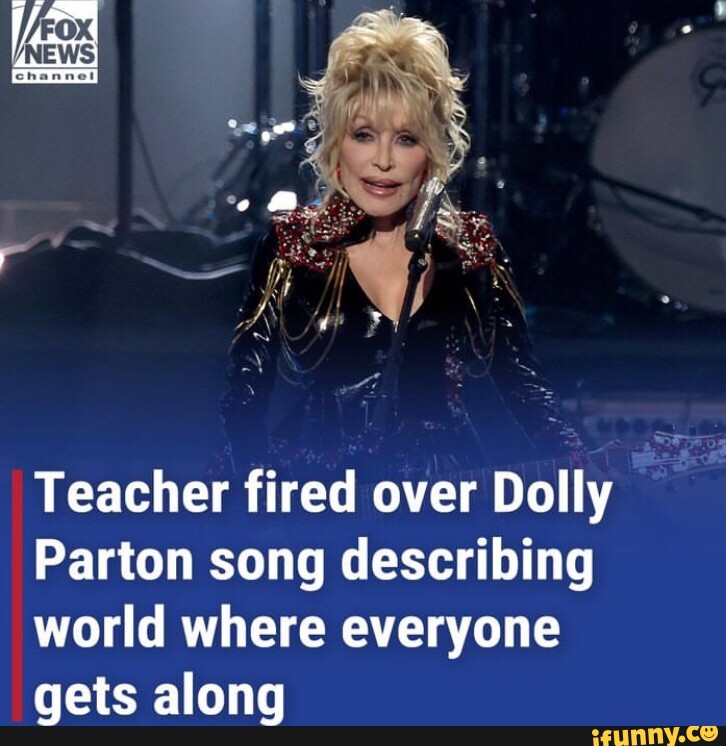 Teacher fired over Dolly Parton song describing world where everyone ...