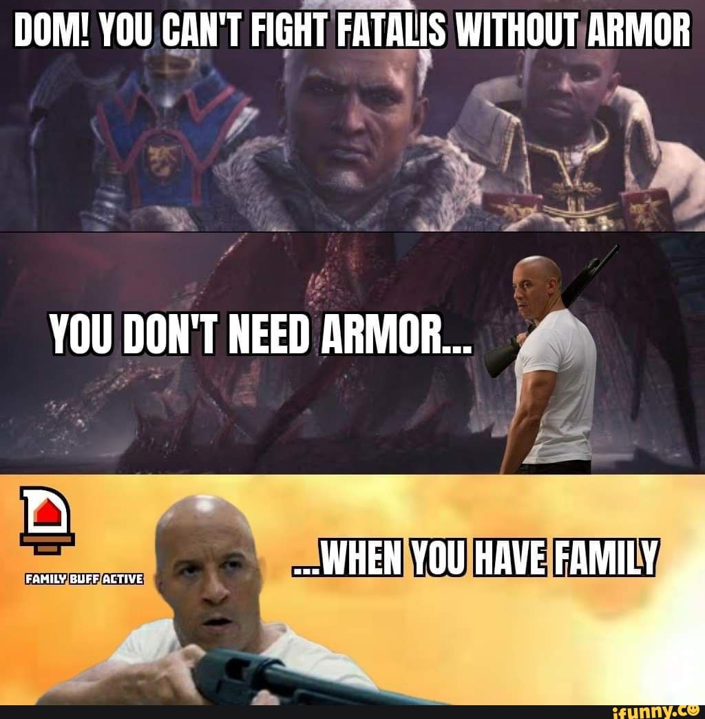 DOM! YOU CAN'T FIGHT FATALIS WITHOUT ARMOR YOU DON'T NEED ARMOR... WHEN ...