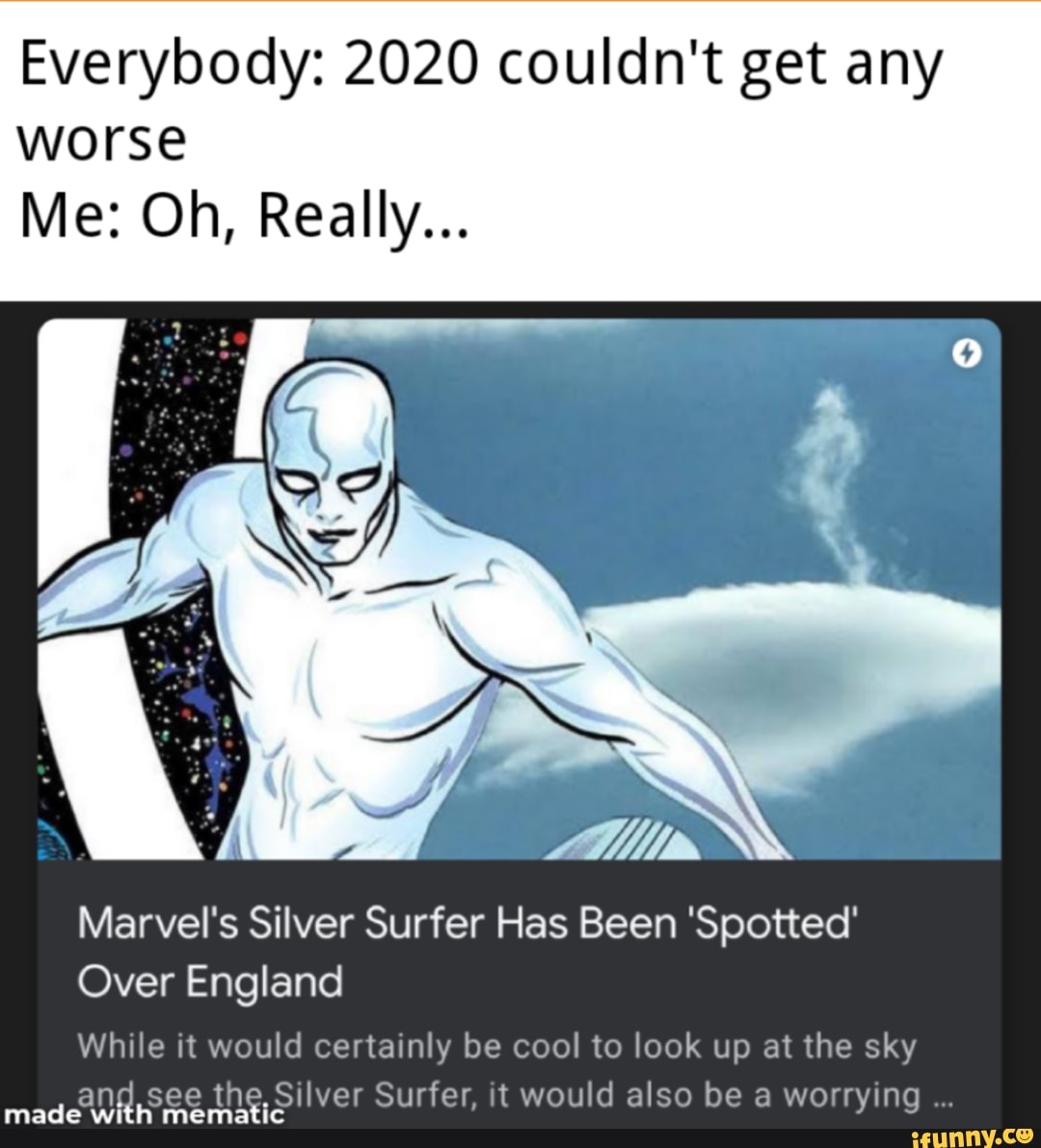 Everybody: 2020 couldn't get any worse Marvel's Silver Surfer Has Been ...