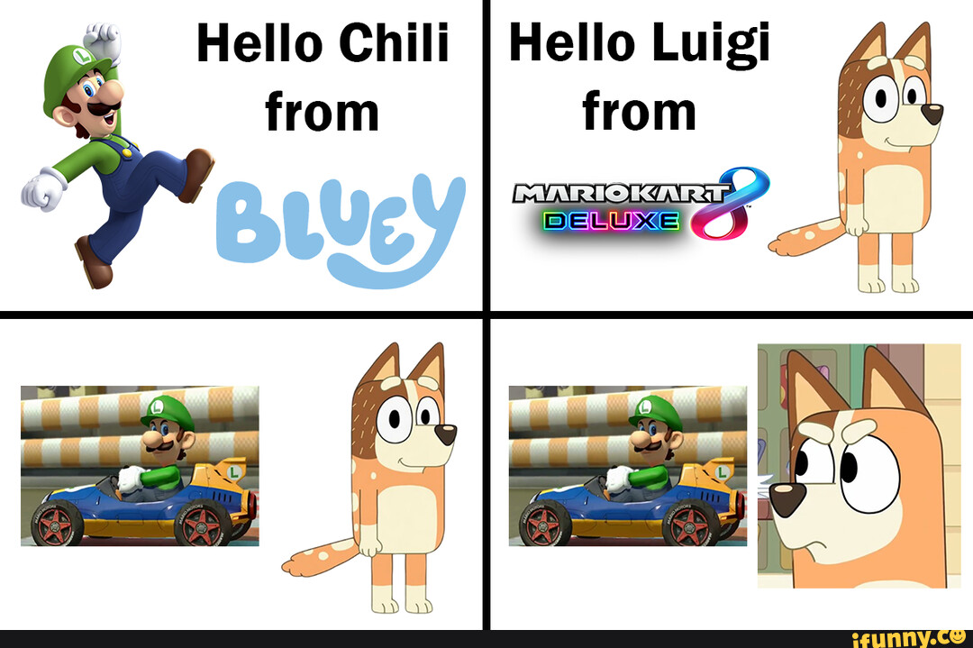 Hello Chili I Hello Luigi from from dy - iFunny
