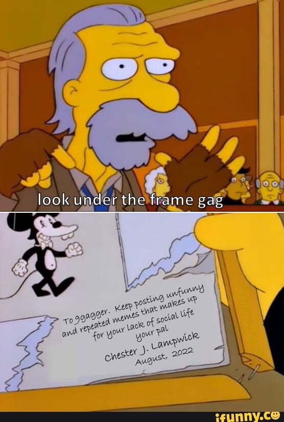 Look under the frame gag our 2022 - iFunny