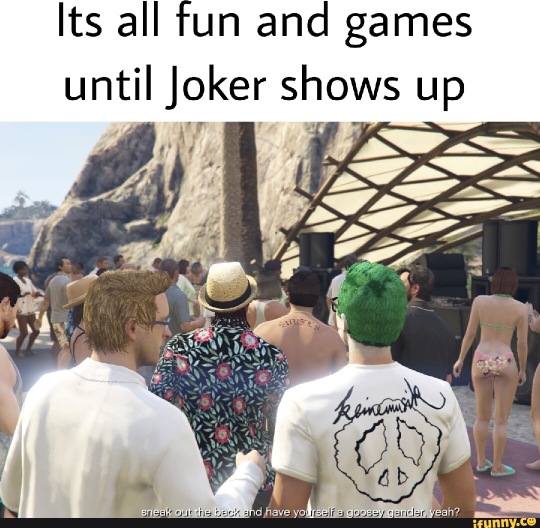Its all fun and games until Joker shows up jG - iFunny