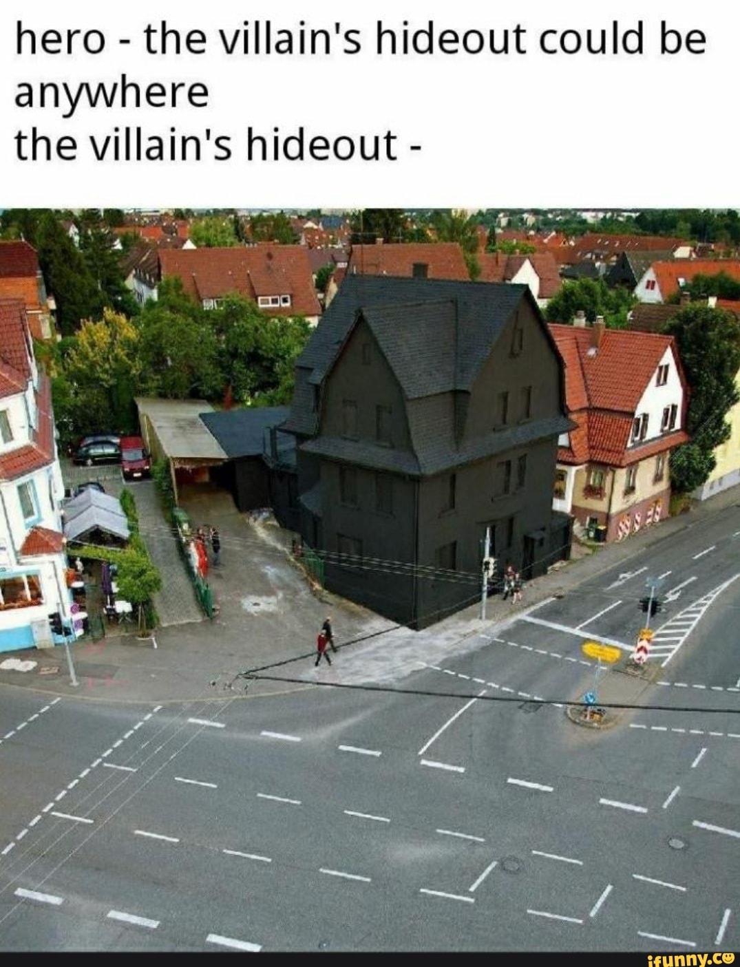 Hero - the villain's hideout could be anywhere the villain's hideout ...