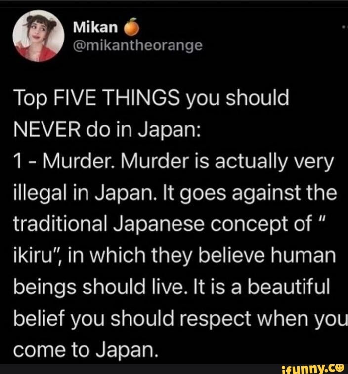 Top FIVE THINGS you should NEVER do in Japan: - Murder. Murder is ...