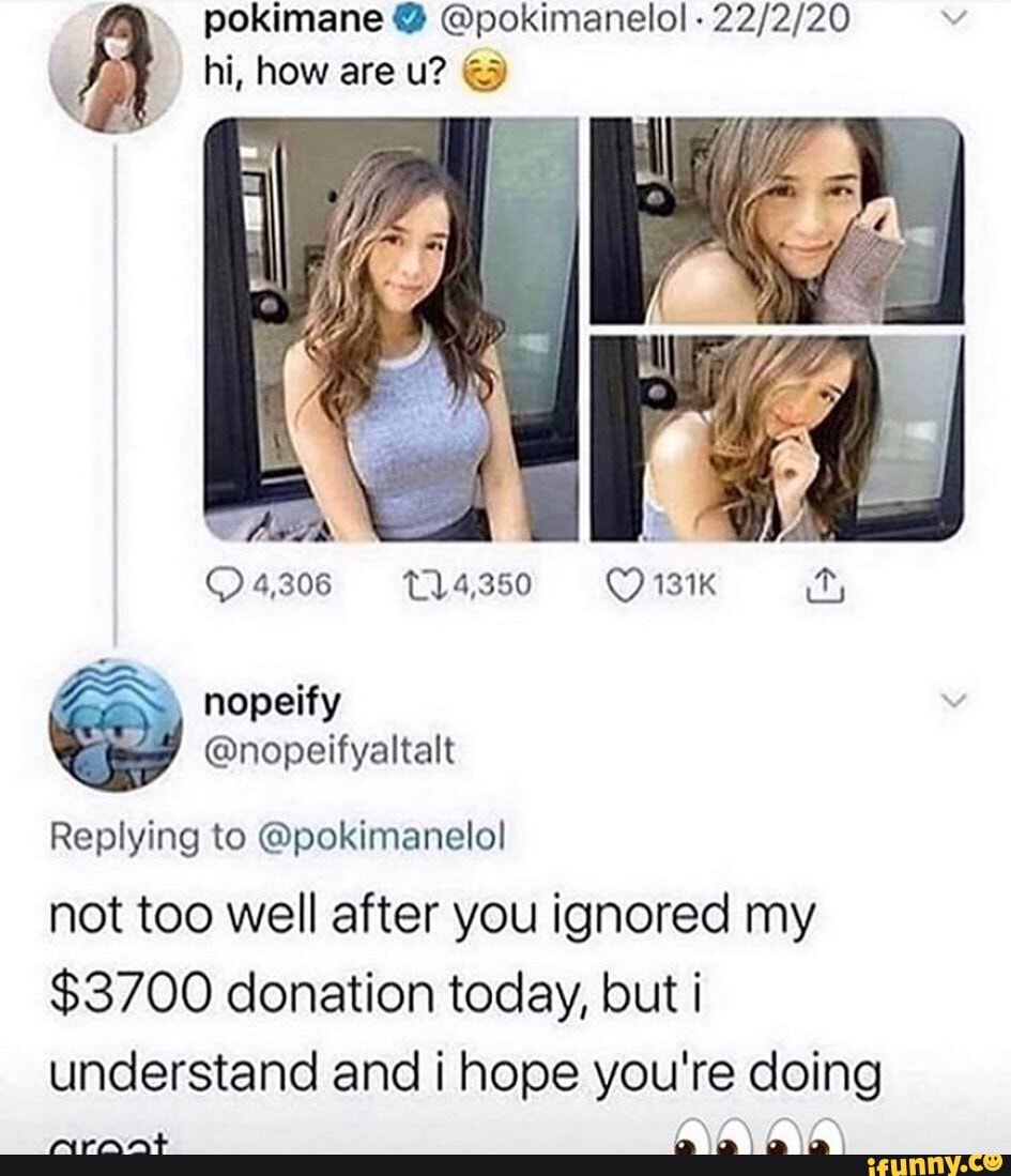 Pokimane @ @pokimanelol hi, how are u? & 114,350 131K Replying to ...