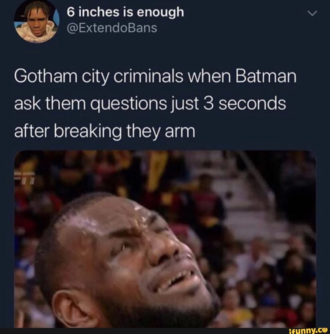 Gotham city criminals when Batman ask them questions just 3 seconds ...