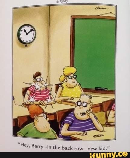 "Hey, Barry-in the back row-new kid." - iFunny