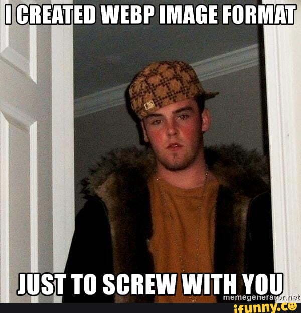 Webp memes. Best Collection of funny Webp pictures on iFunny