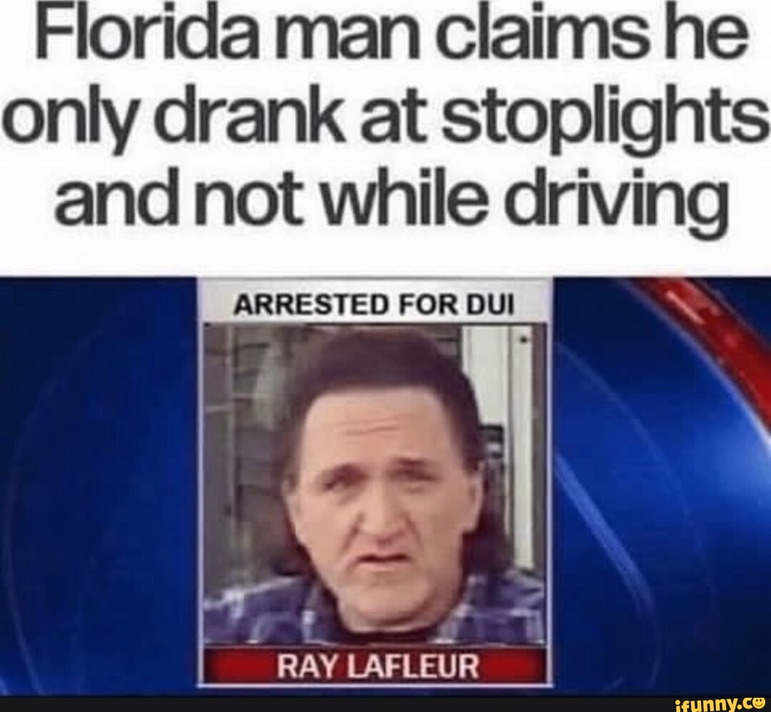 Florida man claims he only drank at stoplights and not while driving ...