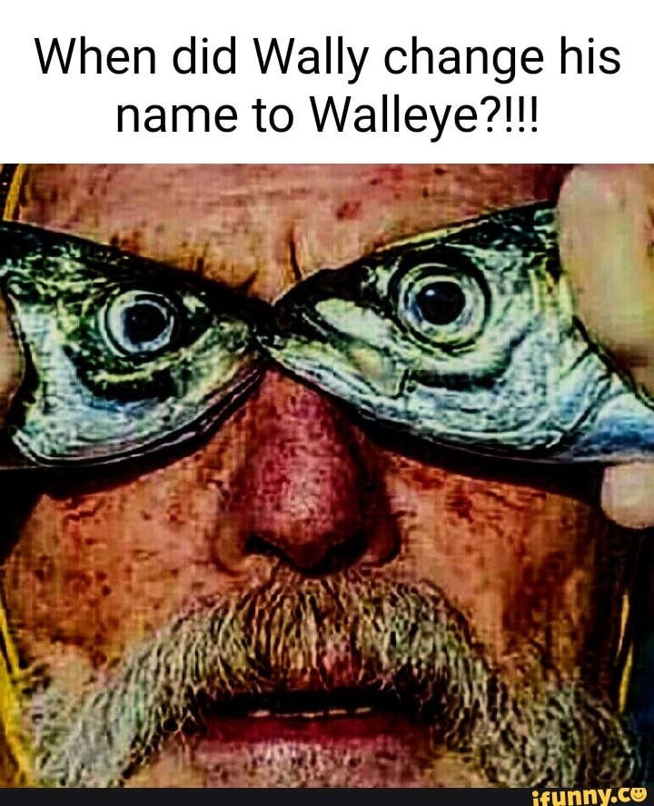 Walleyes memes. Best Collection of funny Walleyes pictures on iFunny
