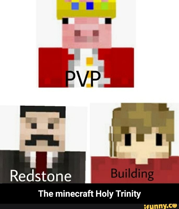 Redsto n e The minecraft Holy Trinity - The minecraft Holy Trinity - iFunny