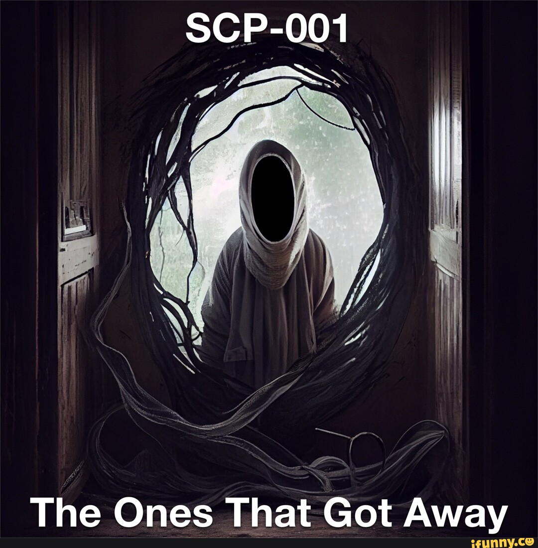 SCP-001 The Ones That Got Away - iFunny