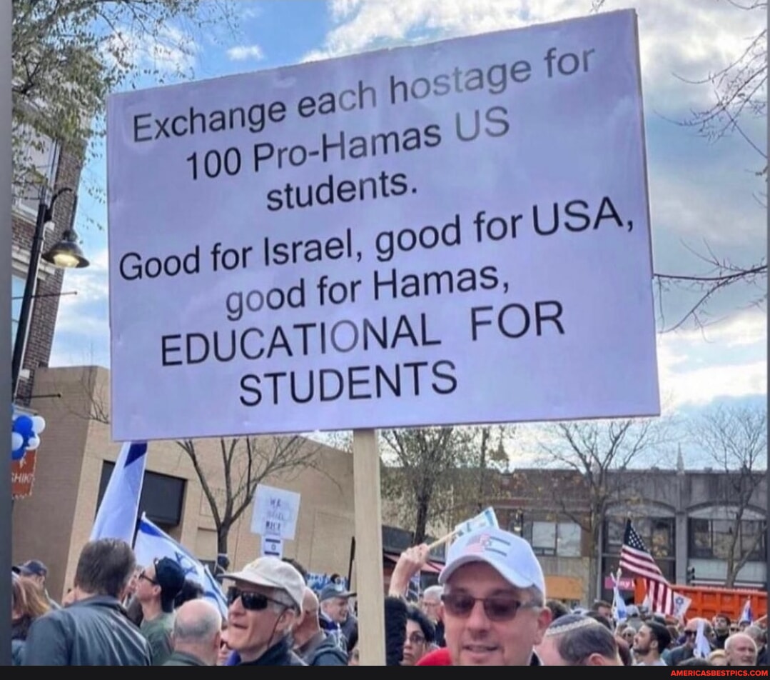 Exchange each hostag? for 400 Pro-Hamas US students. Good for Israel ...