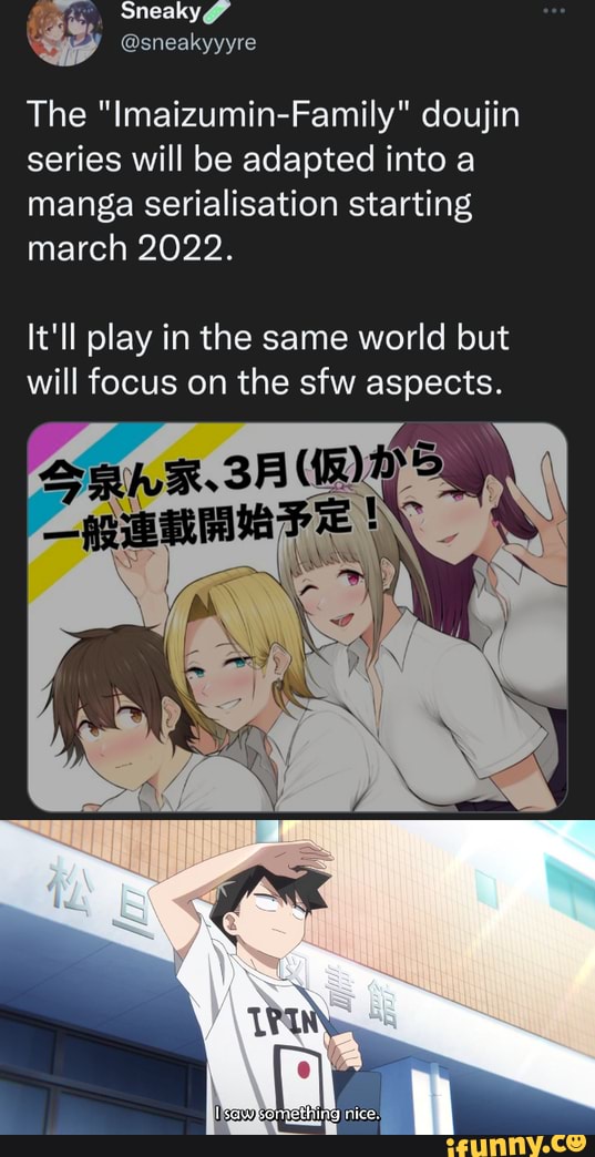 Sneaky @sneakyyyre The "Imaizumin-Family" doujin series will be adapted ...