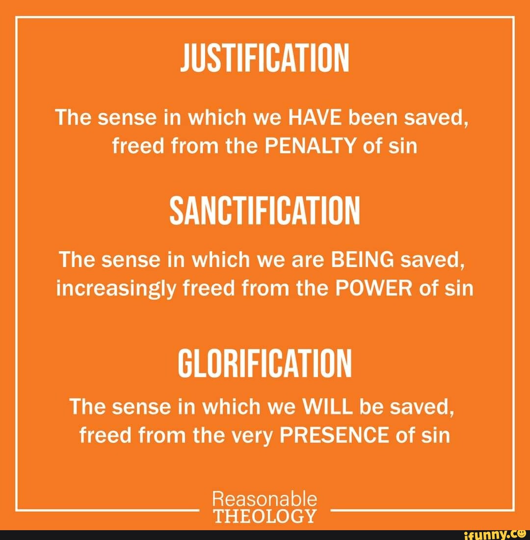 JUSTIFICATION The sense in which we HAVE been saved, freed from the ...