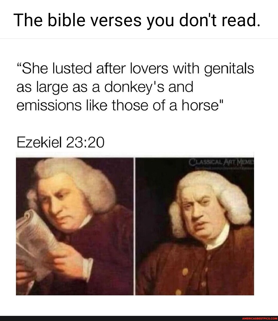 The bible verses you don't read. "She lusted after lovers with genitals ...